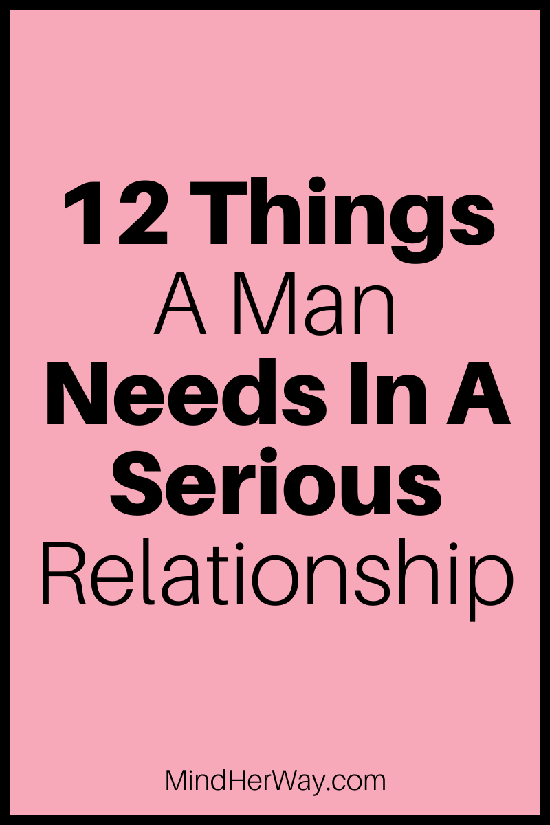 12 Important Things Men Want In A Relationship Mind Her Way