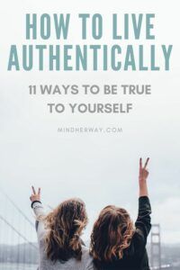 How To Live Authentically: 11 Ways To Be True To Yourself - Mind Her Way
