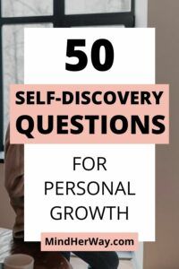 50 Self-Discovery Questions For Personal Growth - Mind Her Way