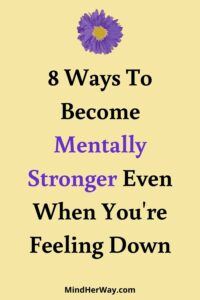 How To Become Mentally Stronger And Take Charge Of Your Life